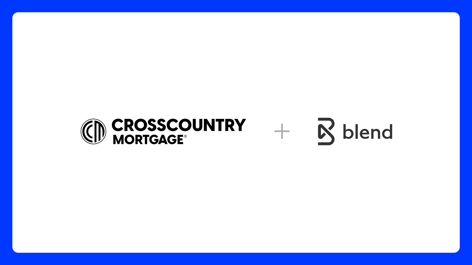 CrossCountry Mortgage and Blend Introduce Joint Solutions to Simplify ...